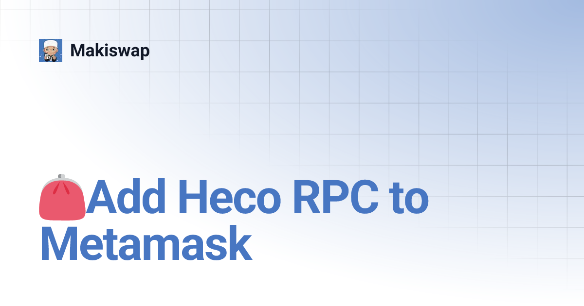 👛Add Heco RPC to Metamask | Makiswap