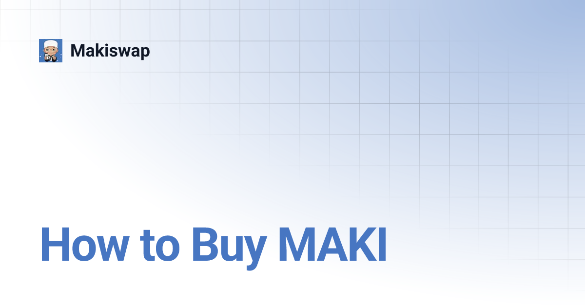 How to Buy MAKI | Makiswap
